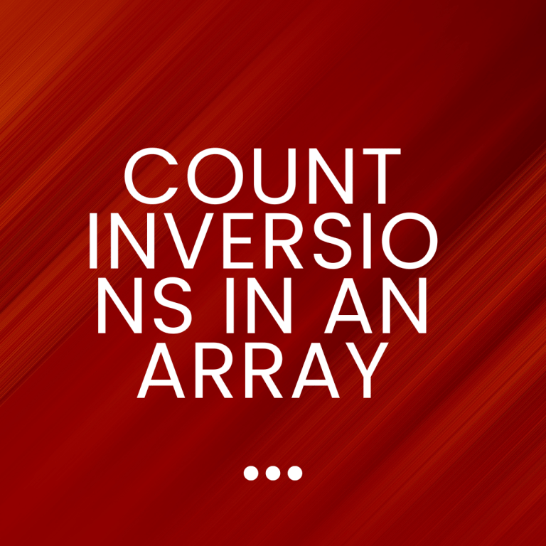 Count Inversions in an Array: A Complete Guide - Code with Kamlesh-Let's Learn Programming