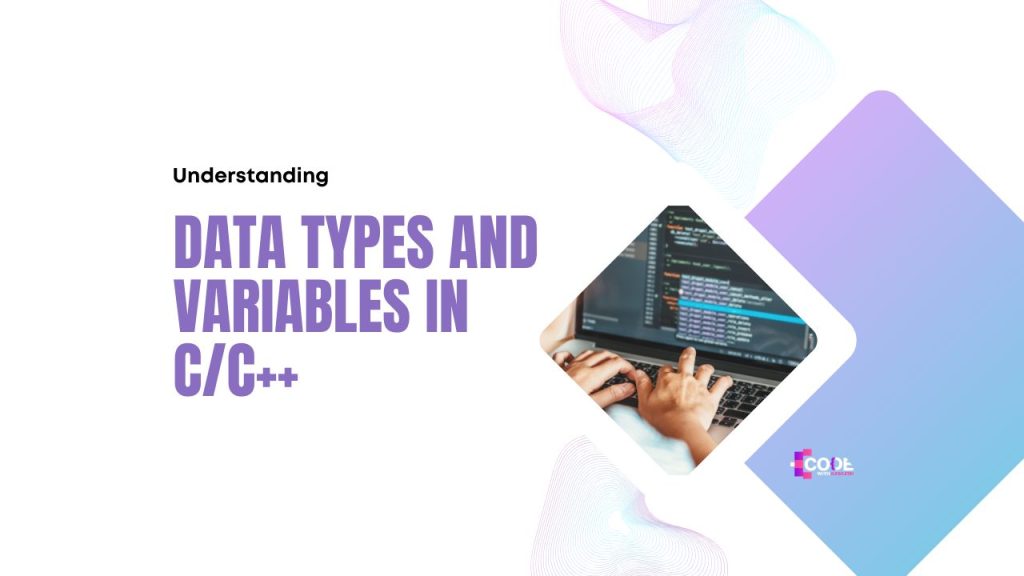 Understanding Data Types and Variables in C/C++ - Code with Kamlesh-Let's Learn Programming