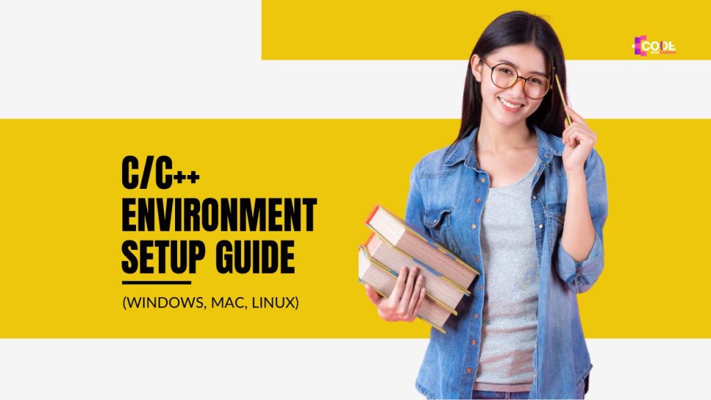 C/C++ Environment Setup Guide (Windows, Mac, Linux) - Code with Kamlesh-Let's Learn Programming